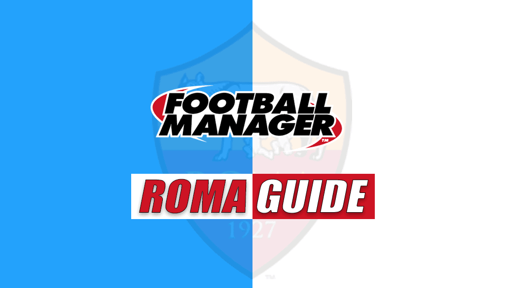 How To Play Football Manager From Scratch | AS Roma Guide